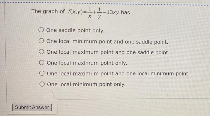 Solved raph of f(x,y)=x1+y1−13xy has One saddle point only. | Chegg.com