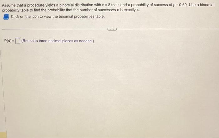Solved Assume that a procedure yields a binomial | Chegg.com