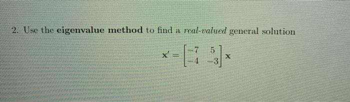 Solved 2. Use the eigenvalue method to find a real-valued | Chegg.com