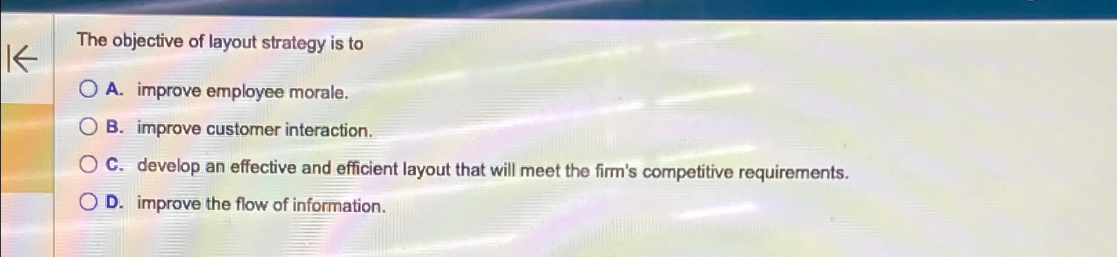 Solved The objective of layout strategy is toA. ﻿improve | Chegg.com