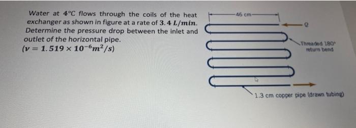 Solved Water at 4∘C flows through the coils of the heat | Chegg.com