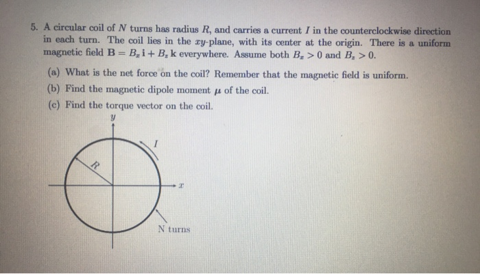 Solved 5. A circular coil of N turns has radius R, and | Chegg.com