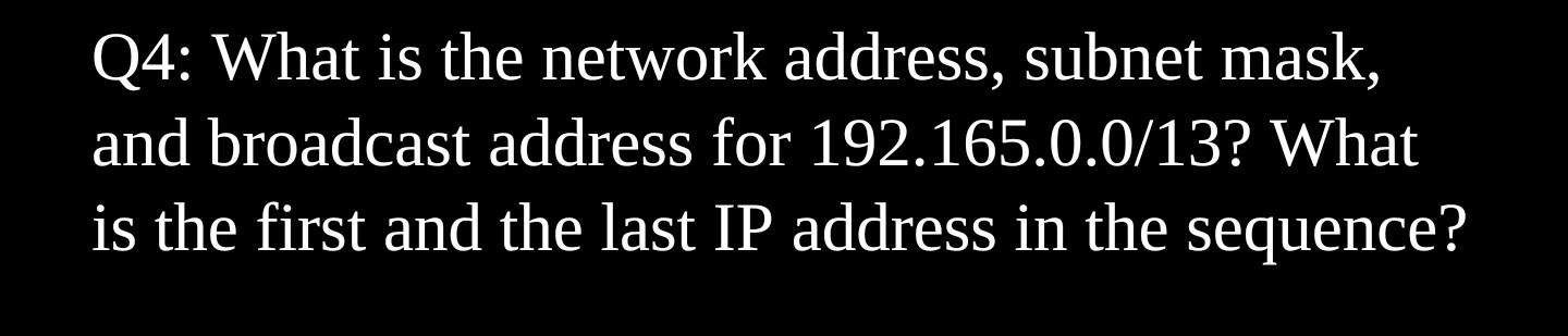 Solved Q4: What is the network address, subnet mask, and | Chegg.com