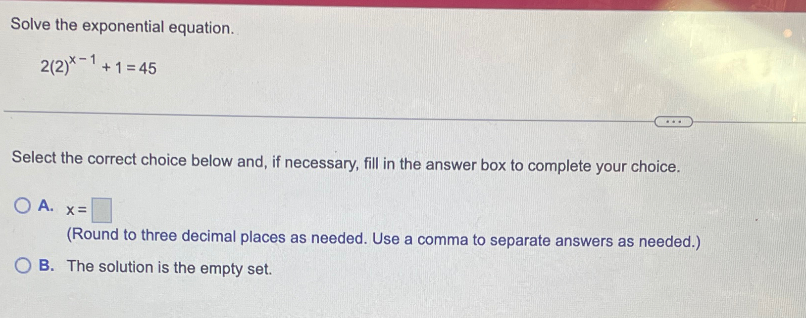 Solved Solve the exponential equation.2(2)x-1+1=45Select the | Chegg.com