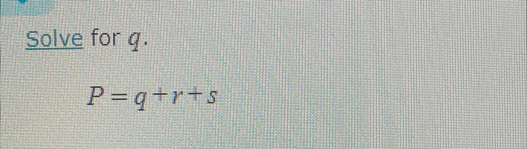 Solved Solve for q.P=q+r+s | Chegg.com