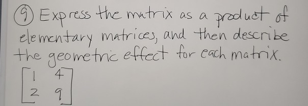 Solved 1 Express the matrix as a product of elementary | Chegg.com