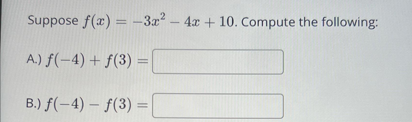 Solved Suppose f(x)=-3x2-4x+10. ﻿Compute the | Chegg.com