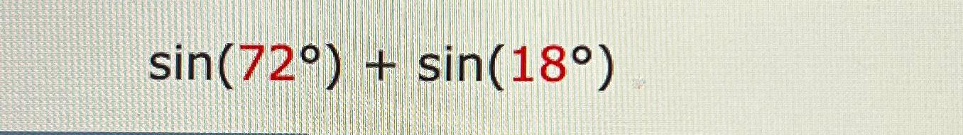 Solved sin(72°)+sin(18°) | Chegg.com