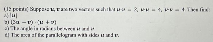 Solved (15 points) Suppose u,v are two vectors such that | Chegg.com Solved (15 points) Suppose u,v are two vectors such that | Chegg.com