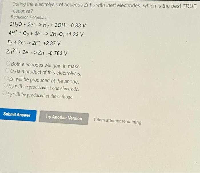 Solved During the electrolysis of aqueous ZnF2 with inert | Chegg.com