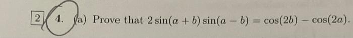 Solved sin(a+b)sin(a−b)=cos(2b)−cos(2a) | Chegg.com