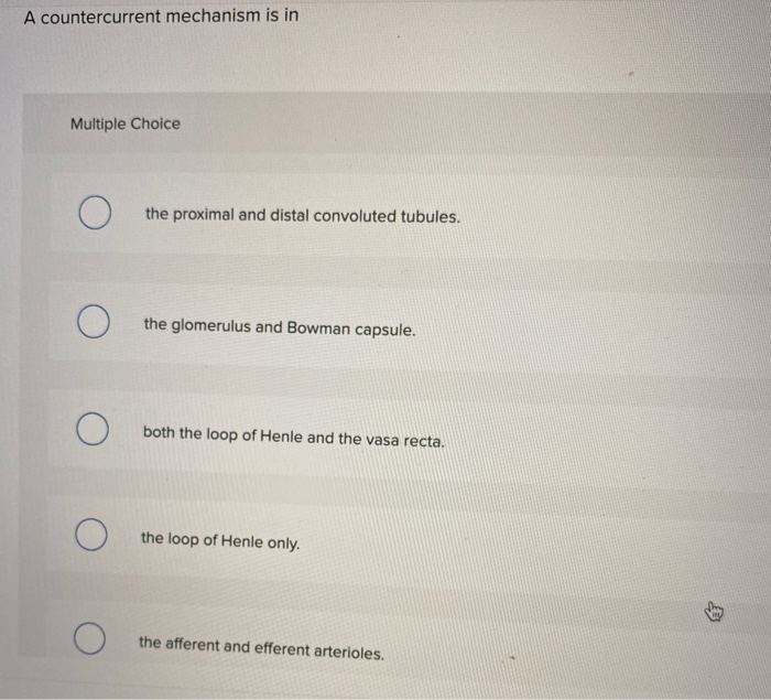 Solved A countercurrent mechanism is in Multiple Choice the | Chegg.com