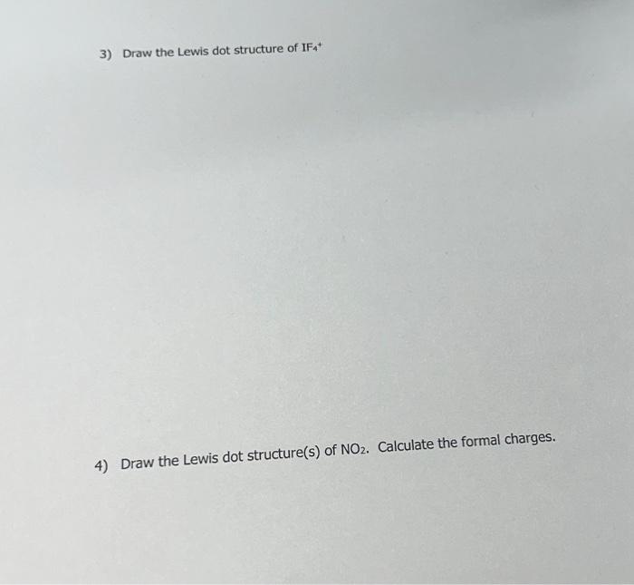 Solved 3) Draw the Lewis dot structure of IF4+ 4) Draw the | Chegg.com