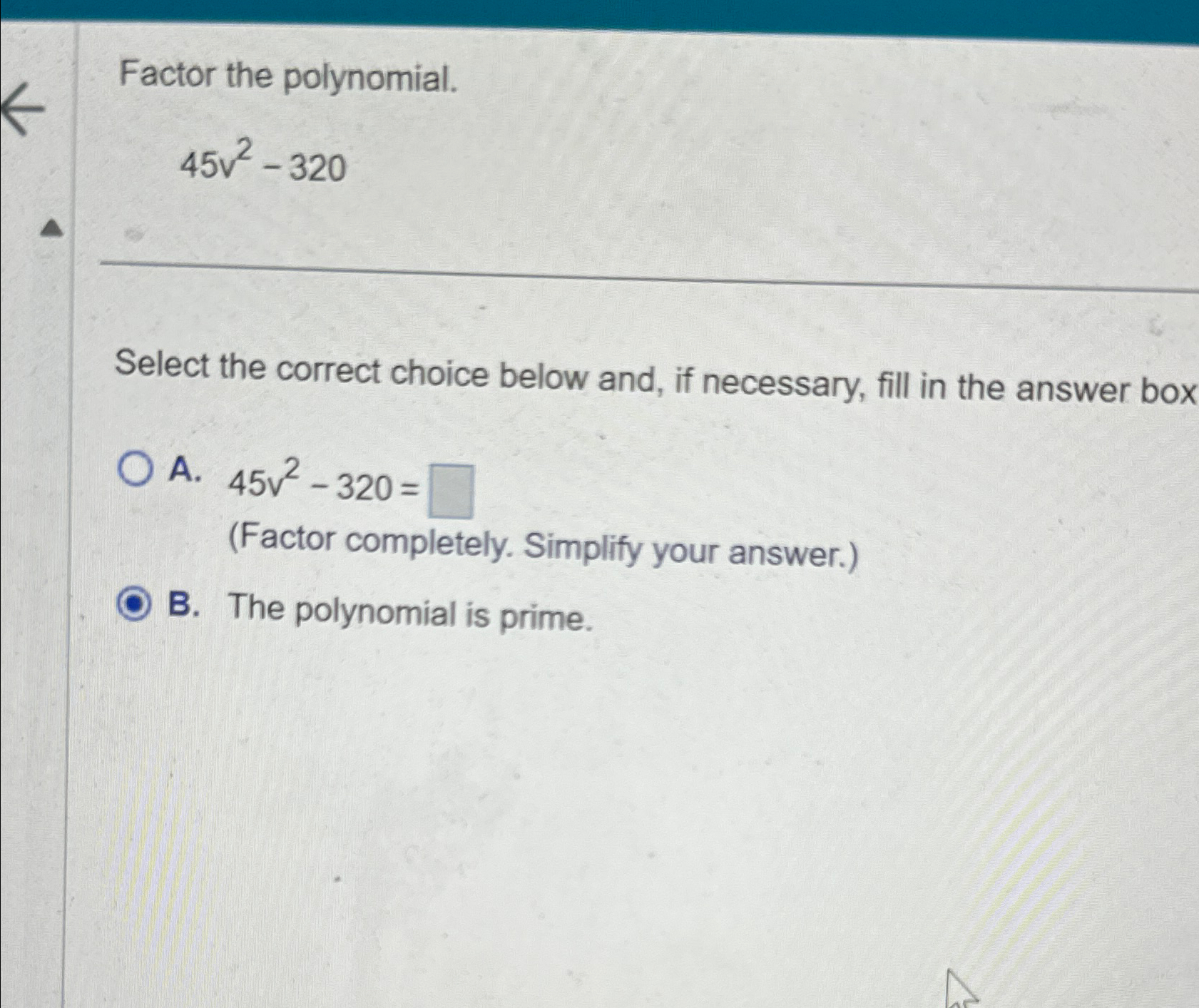 Solved Factor the polynomial.45v2-320Select the correct | Chegg.com