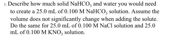 Solved 1. Describe how much solid NaHCO3 and water you would | Chegg.com