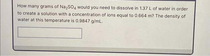 Solved How many grams of Na2SO4 would you need to dissolve | Chegg.com