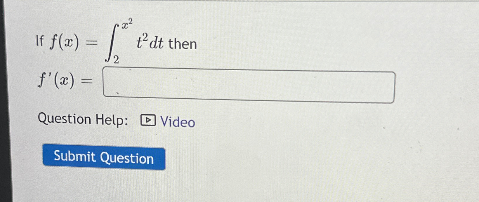 Solved If f(x)=∫2x2t2dt ﻿thenf'(x)=Question Help:Video | Chegg.com