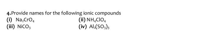 Solved 4.Provide names for the following ionic compounds (i) | Chegg.com
