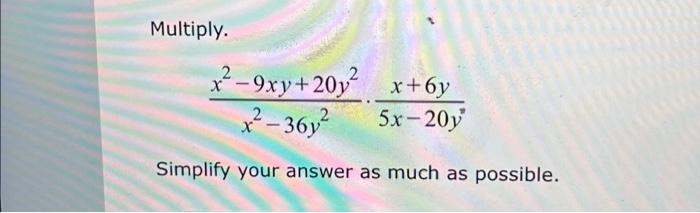 Solved Multiply. 2 x - 9xy+20y² x+6y 5x-20y 2 x² - 36₂² | Chegg.com