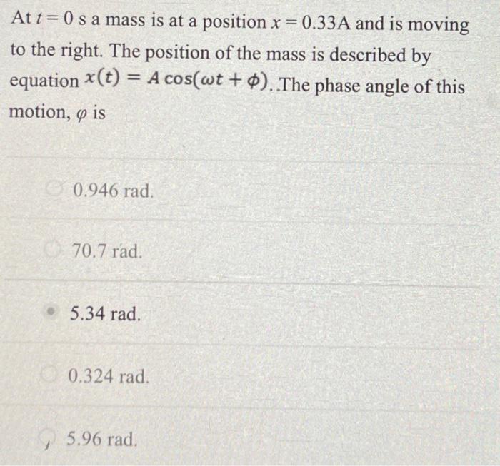 Solved At t = 0s a mass is at a position x = 0.33A and is | Chegg.com