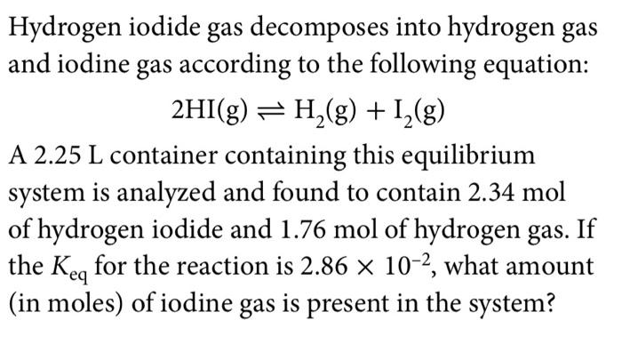 Solved Hydrogen iodide gas decomposes into hydrogen gas and | Chegg.com