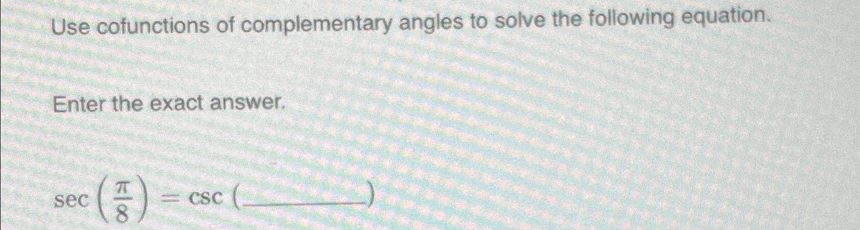 Solved Use cofunctions of complementary angles to solve the | Chegg.com