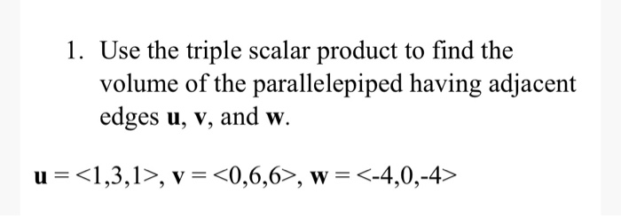 Solved 1. Use the triple scalar product to find the volume | Chegg.com