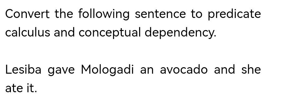 Solved Convert the following sentence to predicate calculus | Chegg.com