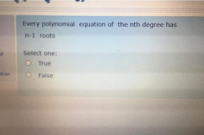 Solved -- Every polynomial equation of the nth degree has | Chegg.com