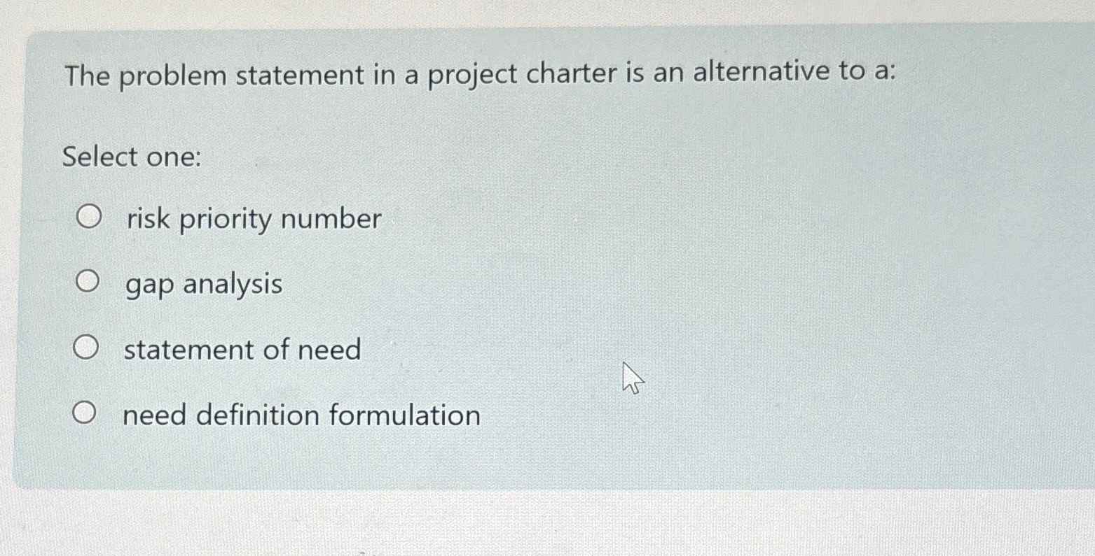 Solved The problem statement in a project charter is an | Chegg.com