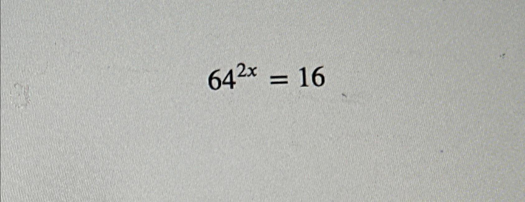 Solved 642x=16 | Chegg.com