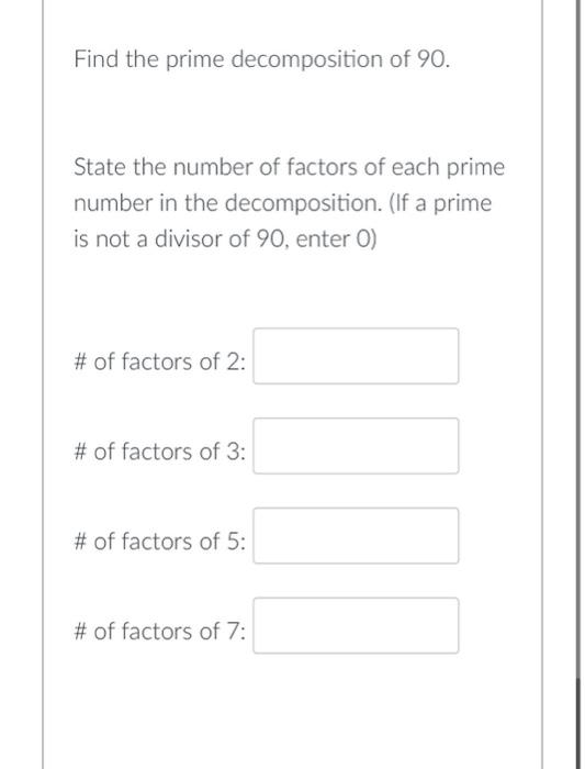 Solved Find the prime decomposition of 90. State the number | Chegg.com