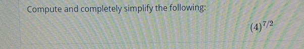 Solved Compute and completely simplify the following:(4)72 | Chegg.com