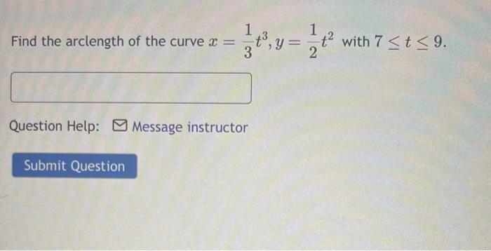 Solved Find the arclength of the curve x=31t3,y=21t2 with | Chegg.com