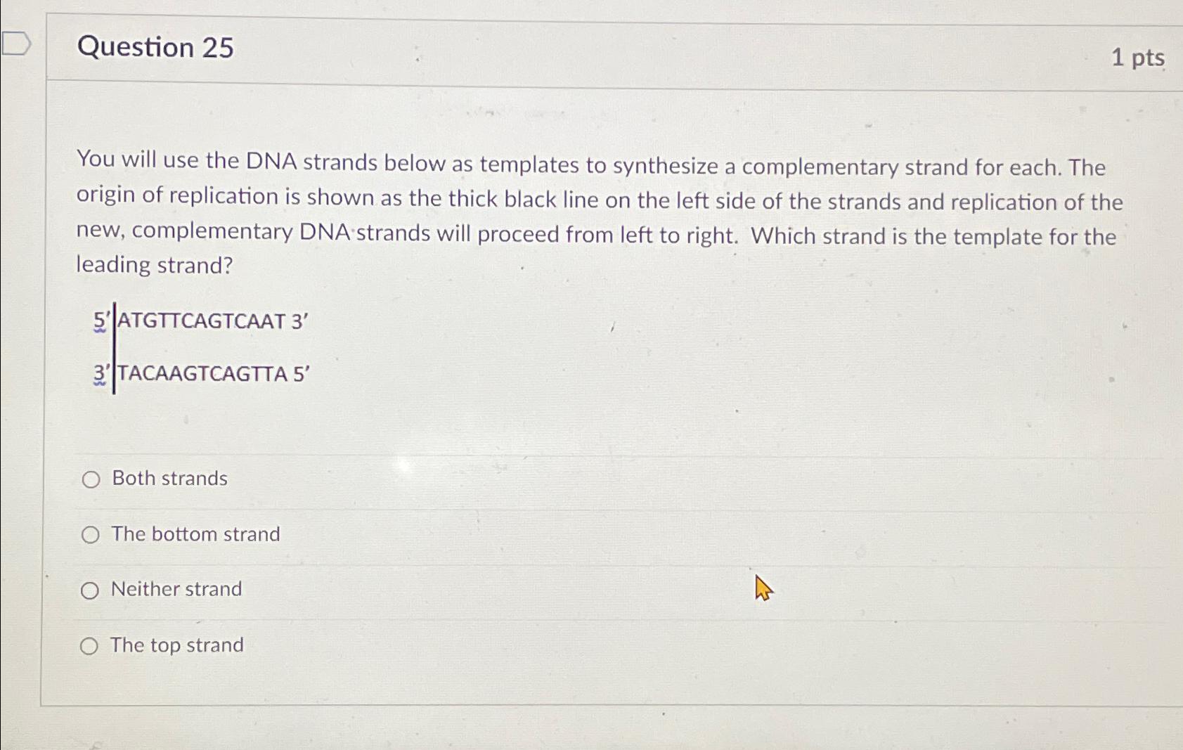 Solved Question 251ptsYou will use the DNA strands below as | Chegg.com