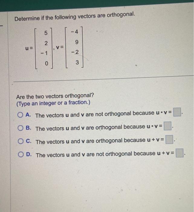 Solved Determine if the following vectors are orthogonal. | Chegg.com