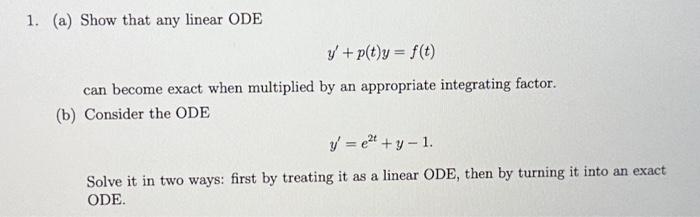Solved 1. (a) Show that any linear ODE y′+p(t)y=f(t) can | Chegg.com