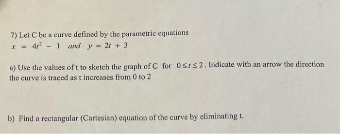 Solved 7) Let C be a curve defined by the parametric | Chegg.com