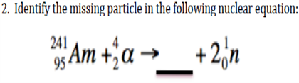 Solved Identify the missing particle in the following | Chegg.com