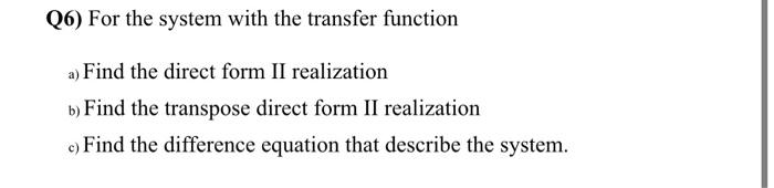 Solved (6) For the system with the transfer function a) Find | Chegg.com
