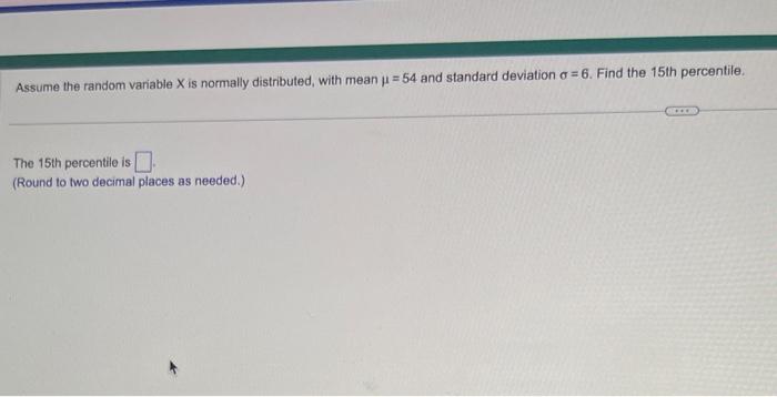 Solved Assume The Random Variable X Is Normally Distributed 4923