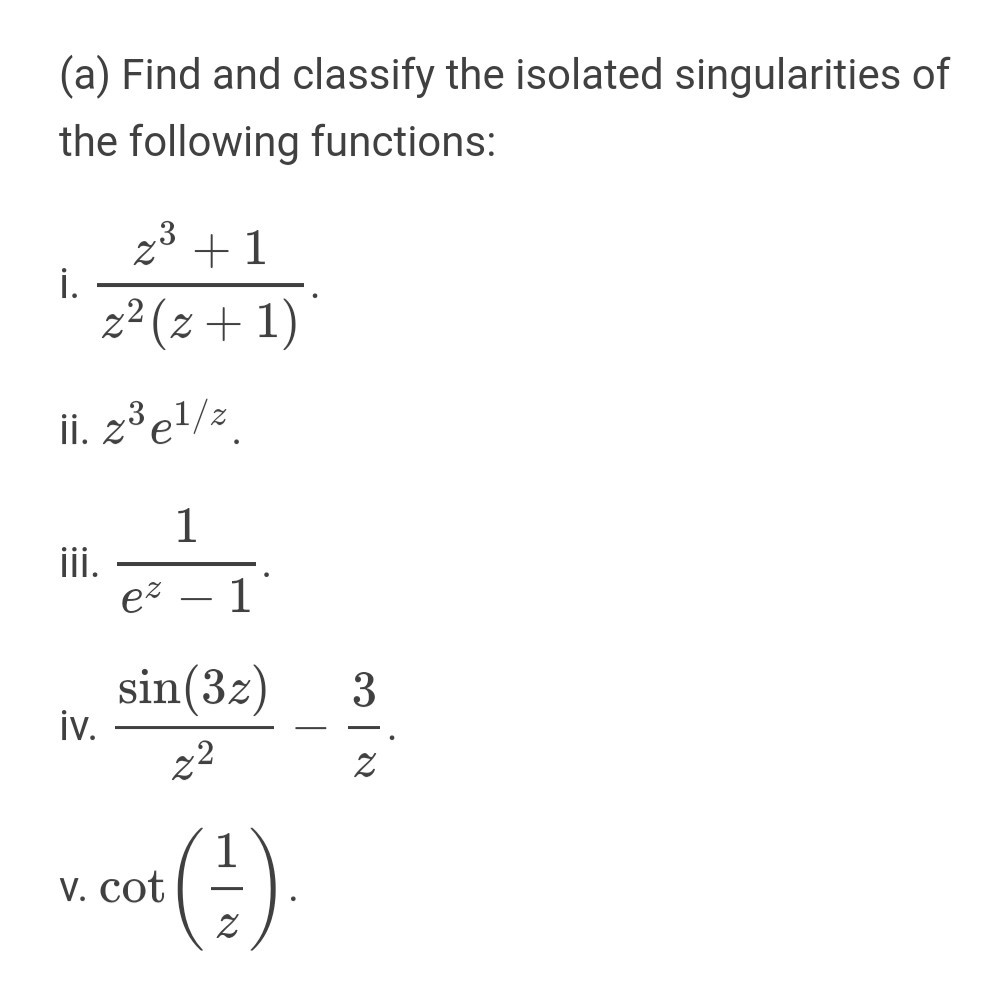 Solved (a) Find and classify the isolated singularities of | Chegg.com