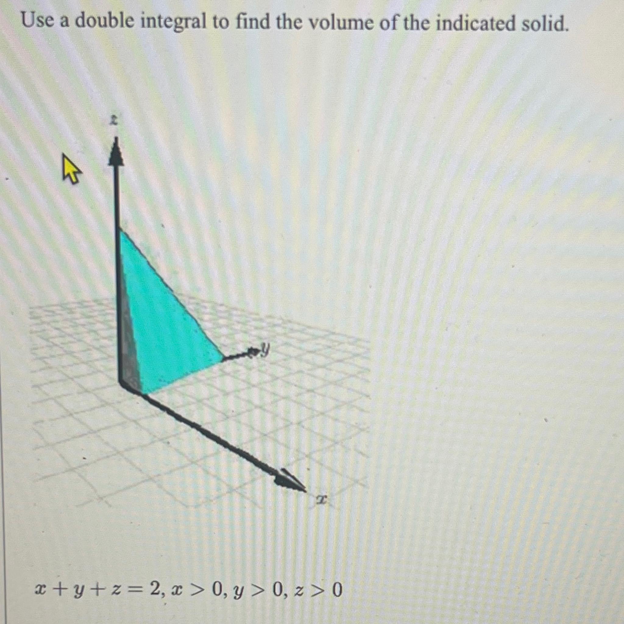 Solved Use a double integral to find the volume of the | Chegg.com