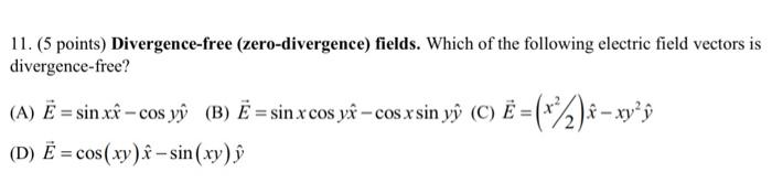 Solved 11. (5 points) Divergence-free (zero-divergence) | Chegg.com