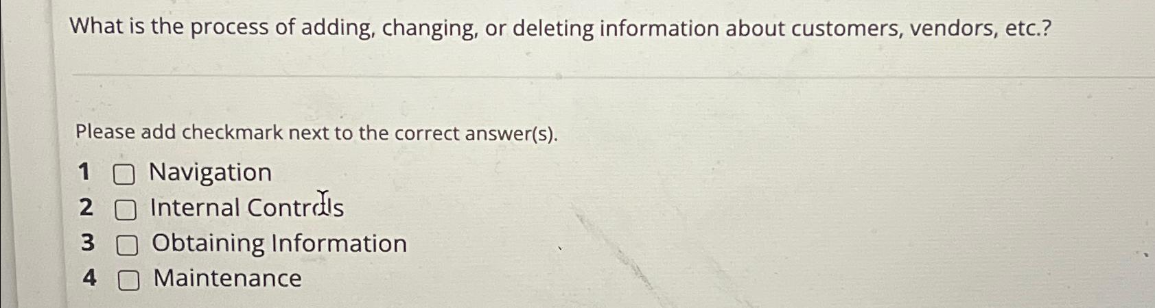 Solved What is the process of adding, changing, or deleting | Chegg.com
