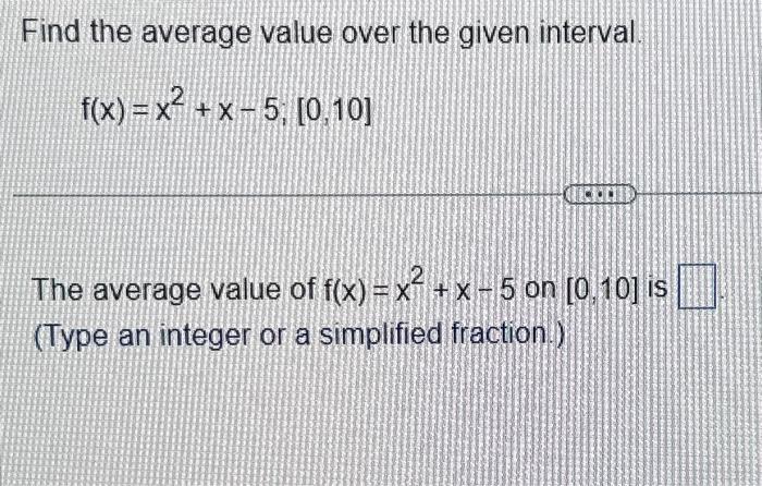 Solved Find the average value over the given interval | Chegg.com