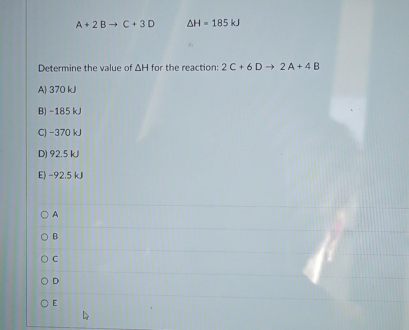 Solved A+2B→C+3DΔH=185 kJ Determine the value of ΔH for the | Chegg.com