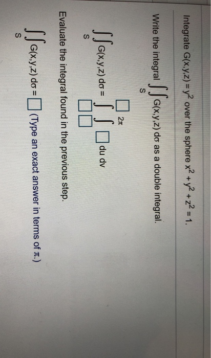Solved Integrate G(x,y,z)=y? over the sphere x2 + y2 + z2 = | Chegg.com