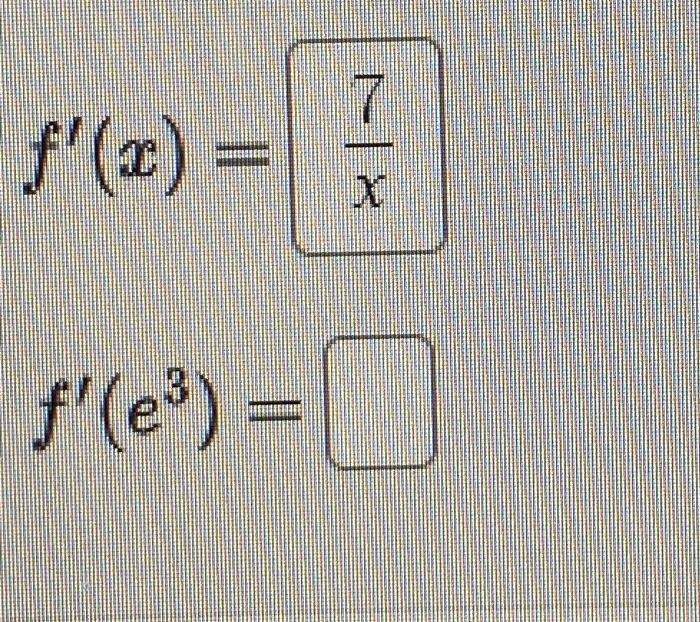 Solved f(x)=ln(x7)f′(x)=x7 f′(e3)= | Chegg.com