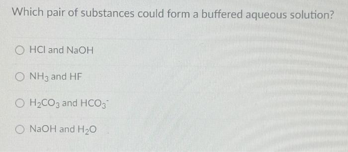 Solved Which pair of substances could form a buffered | Chegg.com